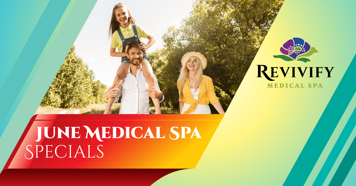 June Medical Spa Specials - Revivify Medical Spa - Beaumont, TX