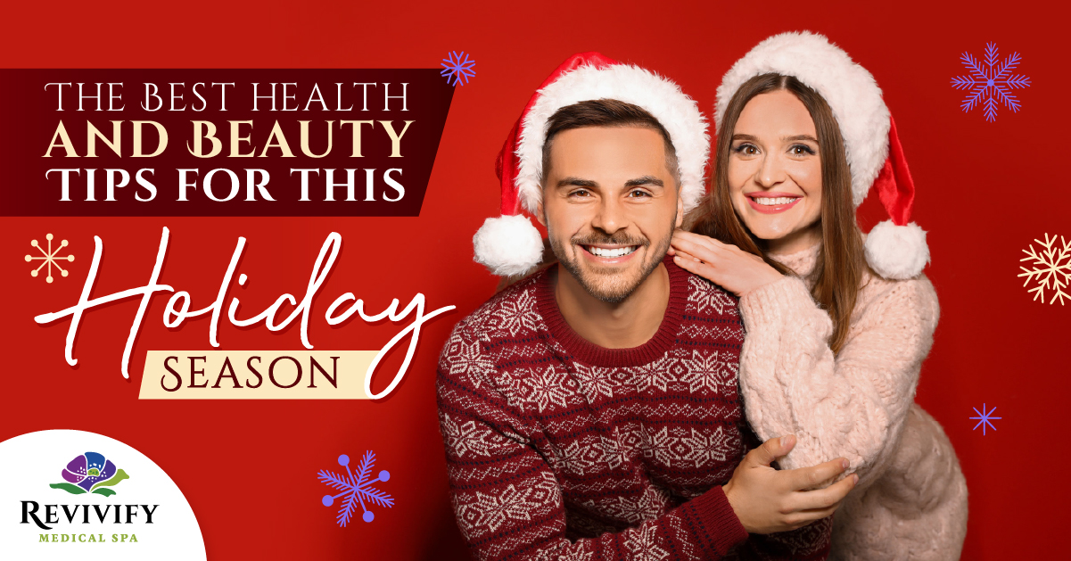 Health and Beauty Tips for the Holidays - Revivify Medical Spa
