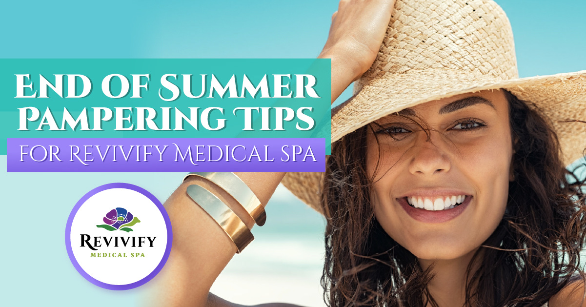 End of Summer Pampering Tips - Revivify Medical Spa