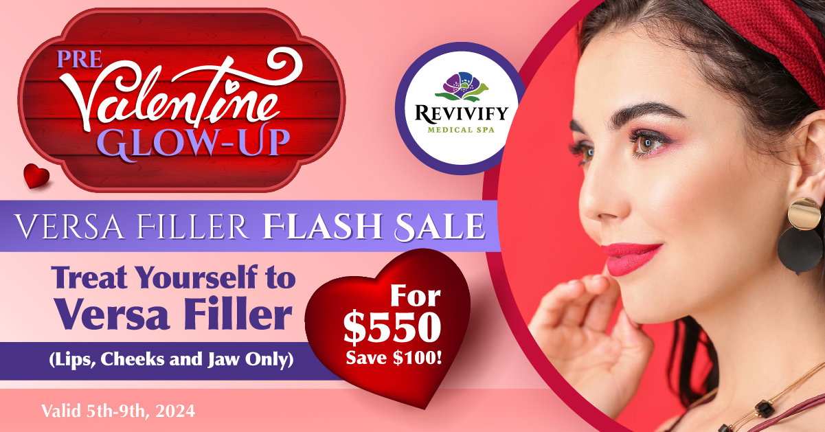 Pre-Valentine Glow-Up: Versa Filler Flash Sale - Revivify Medical Spa ...