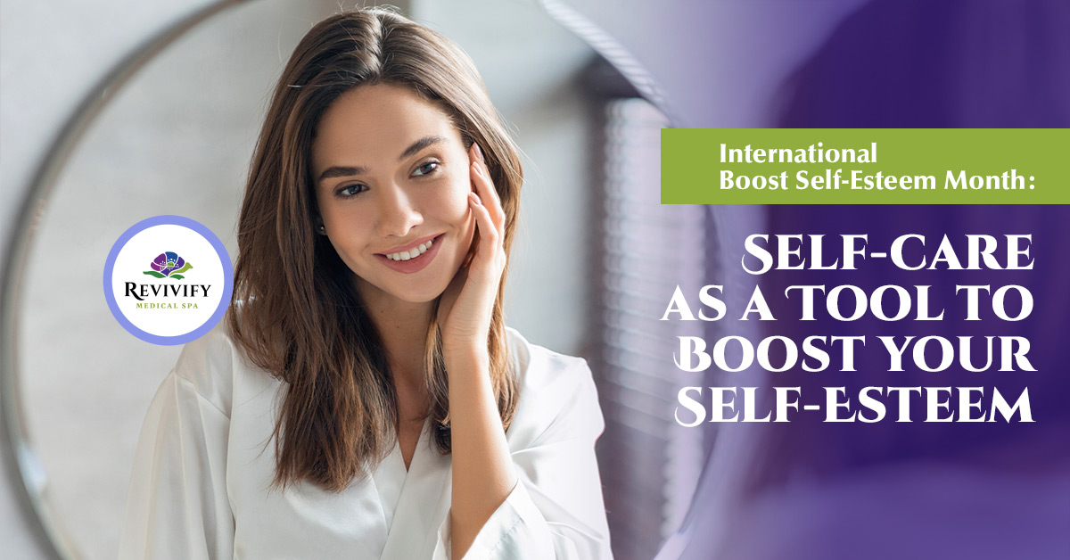 How Self-Care Transforms Self-Esteem- Revivify Medical Spa
